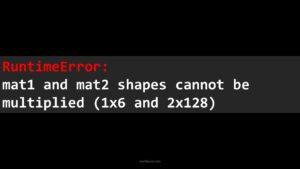 【PyTorchエラー解消】RuntimeError: mat1 and mat2 shapes cannot be multiplied | マスクロドットコム